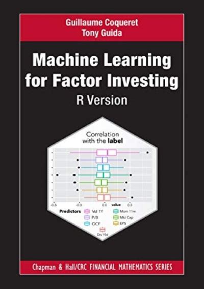 Machine Learning For Factor Investing R Version R Version Chapman And Hallcrc Financial