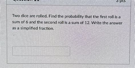 Solved Two Dice Are Rolled Find The Probability That The Chegg Com
