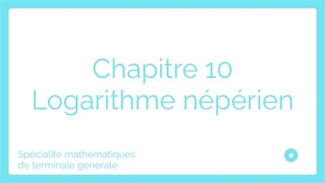 Chapitre 10 Logarithme Népérien