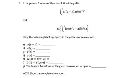 Solved 2 If The General Formula Of The Convolution Integral