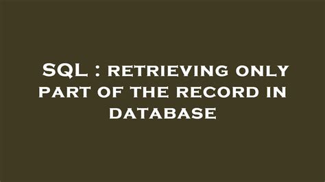 Sql Retrieving Only Part Of The Record In Database Youtube