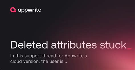 Deleted Attributes Stuck Threads Appwrite