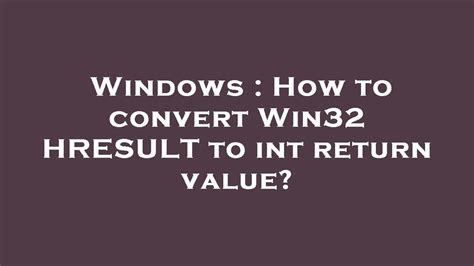 Windows How To Convert Win32 Hresult To Int Return Value Youtube