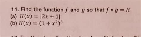 Solved 11 Find The Function F And G So That F∘g H A