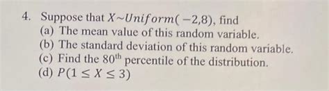 Solved 4 Suppose That X∼ Uniform −2 8 Find A The Mean