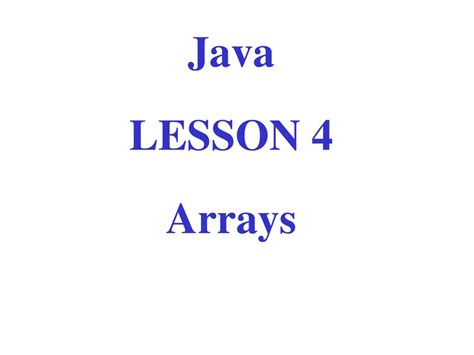 Java Lesson 4 Arrays Ppt Download