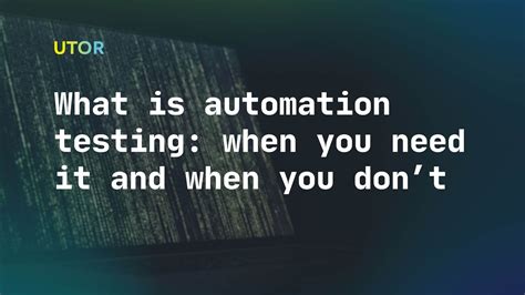 What Is Automation Testing And Why You Need To Do It Or Don T UTOR
