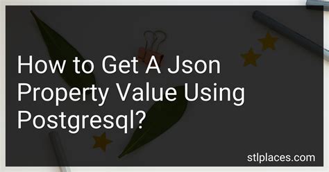 How To Get A Json Property Value Using Postgresql In 2024