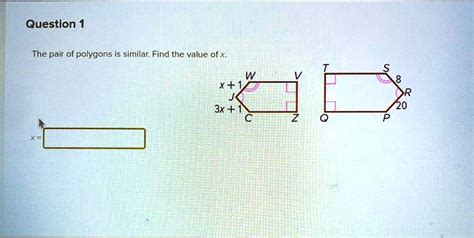 The Pair Of Polygons Is Similar Find The Value Of X Question 1 The Pair