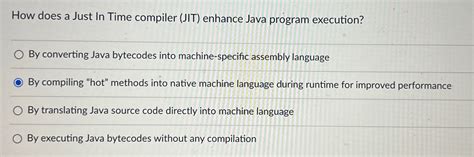 Solved How Does A Just In Time Compiler Jit ﻿enhance Java