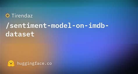 tirendaz sentiment model on imdb dataset · hugging face