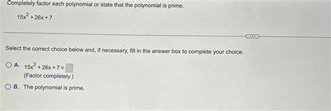 Solved Completely Factor Each Polynomial Or State That The