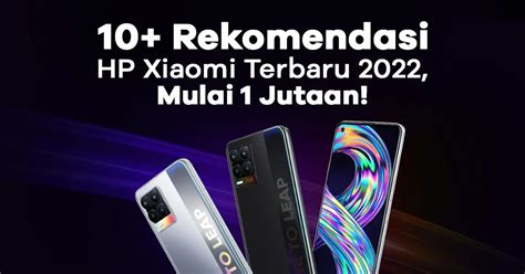 Rekomendasi HP Xiaomi Terbaru Mulai Jutaan Doran Gadget