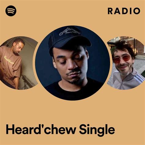 Heardchew Single Radio Playlist By Spotify Spotify