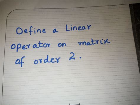 Answered Oefine A Linear Operator Matrix On Of… Bartleby