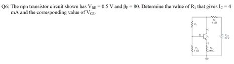 Solved Q6 The Npn Transistor Circuit Shown Has Vbe 0 5 V