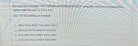 Solved Encrypt The Message Trtitwhrasaeienncrscsoo Using