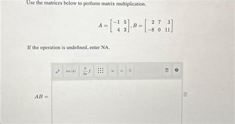 solved use the matrices below to perform matrix