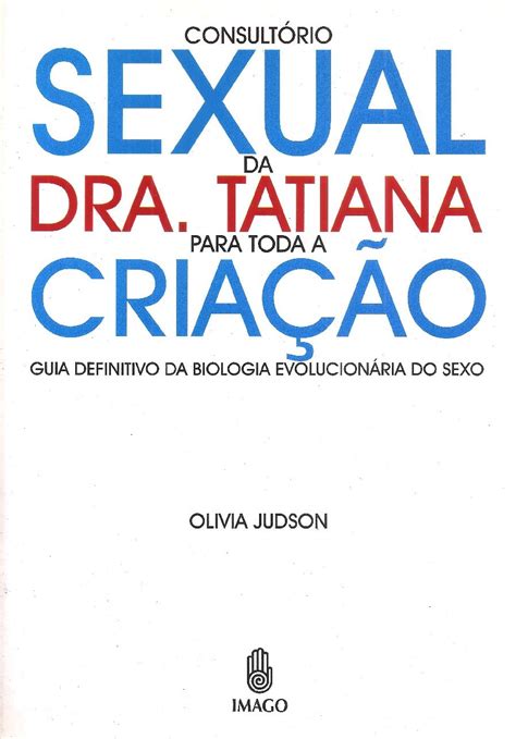 Amazon Com Consult Rio Sexual Da Dra Tatiana Para Toda A Cria O Olivia Judson