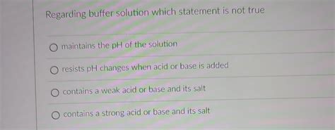 Solved Regarding Buffer Solution Which Statement Is Not True Chegg Com
