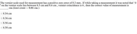 The Vernier Scale Used For Measurement Has A Positive Zero Error Of 02 M