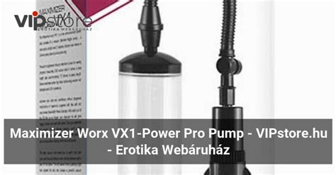 Maximizer Worx Vx1 Power Pro Pump Vipstorehu Erotika Webáruház