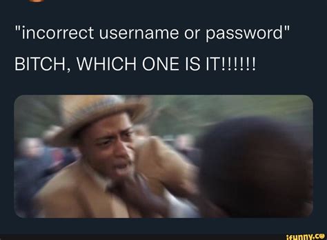 Incorrect Username Or Password Ifunny