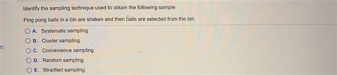 Solved Identify The Sampling Technique Used To Obtain The Chegg