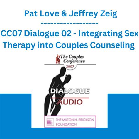 Cc07 Dialogue 02 Integrating Sex Therapy Into Couples Counseling