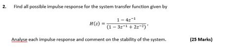 Solved Find All Possible Impulse Response For The System Chegg