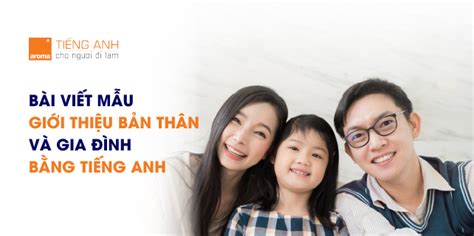 bai-viet-mau-gioi-thieu-ban-than-va-gia-dinh-bang-tieng-anh - AROMA ...