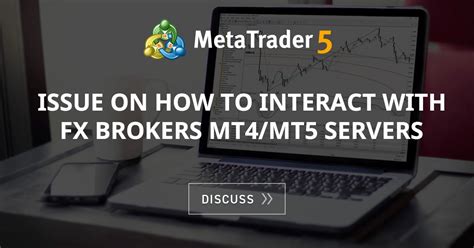 Issue On How To Interact With Fx Brokers Mt4mt5 Servers Copy Trading General Mql5