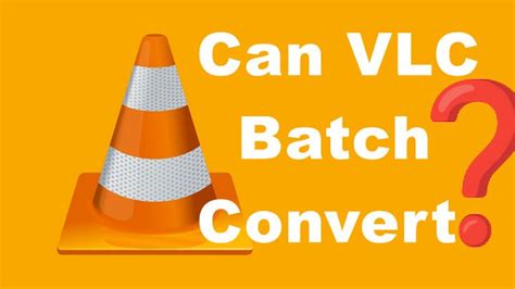 can vlc batch convert files how to convert video and audio in batches