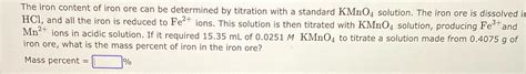 [solved] The Iron Content Of Iron Ore Can Be Determined By Titration