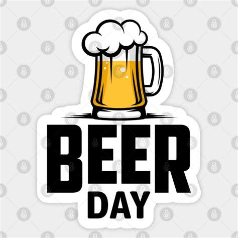 Beer Day Beer Day Sticker Teepublic