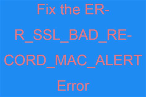 How To Fix The Errsslbadrecordmacalert Error Minitool