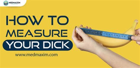 How To Measure Your Dick Medmaxim