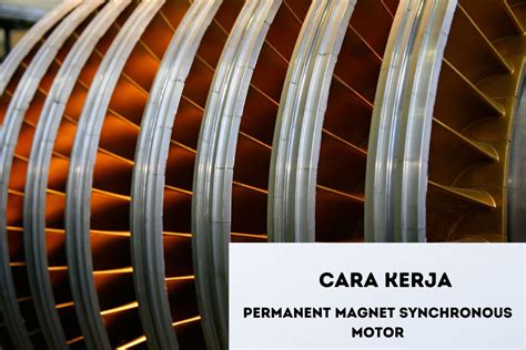 Cara Kerja Permanent Magnet Synchronous Motor 3 Hal Penting Tentang Pms