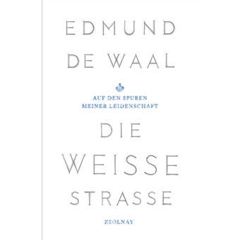 Die Weiße Straße Edmund De Waal Edmund De Waal Capa Dura Hardback