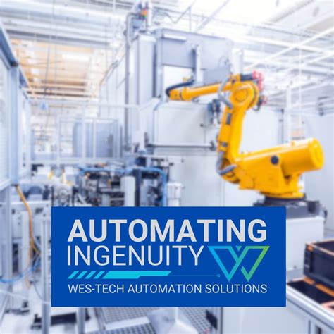 Wes Tech Automation Solutions On Linkedin Manufacturing Engineering Ingenuity