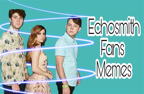 Echosmith Fans Memes