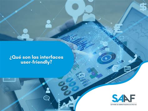 ¿qué Son Las Interfaces User Friendly Conoce Más Saaf