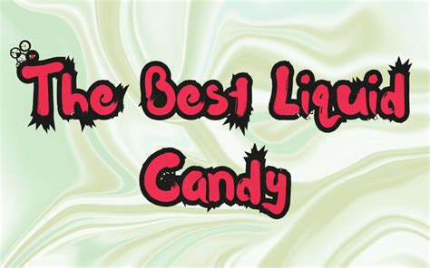 Discover The Best Liquid Candy You Can Buy Right Now