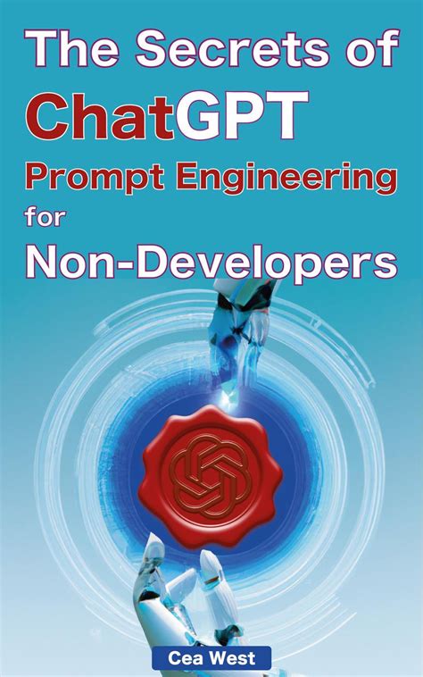 The Secrets Of ChatGPT Prompt Engineering For Non Developers EBook By