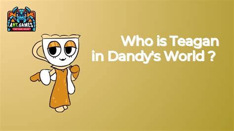 Teagan Dandys World Wiki Antgames Guide