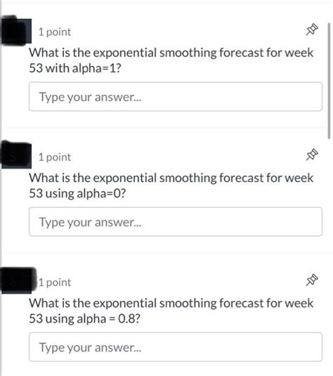 Solved What Is The Exponential Smoothing Forecast For Week