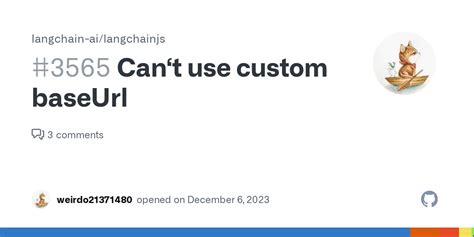Can‘t Use Custom Baseurl · Issue 3565 · Langchain Ailangchainjs · Github