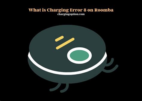 What Is Charging Error 8 On Roomba Charging Option
