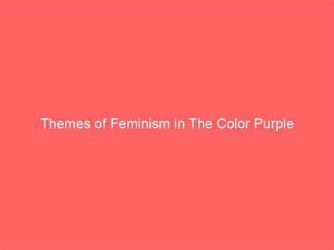 Themes Of Feminism In The Color Purple Reading Time