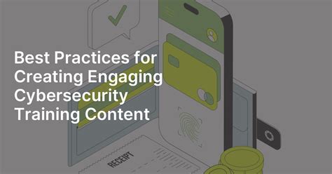 Best Practices For Creating Engaging Cybersecurity Training Content
